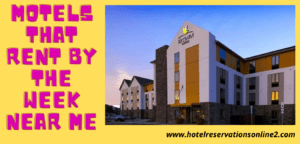 Best Motels That Rent By The Week Near Me $100 to $300 Rates